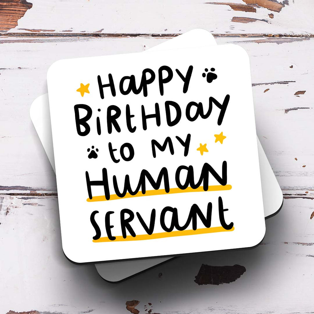 My Human Servant Birthday Coaster & Arrow Gift Co